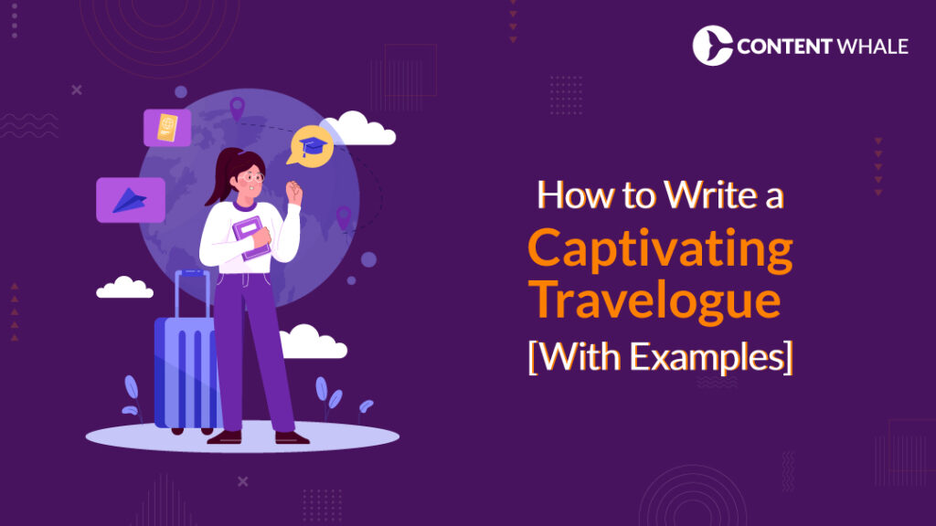 How to Write a Captivating Travelogue [With Examples] | Content Whale