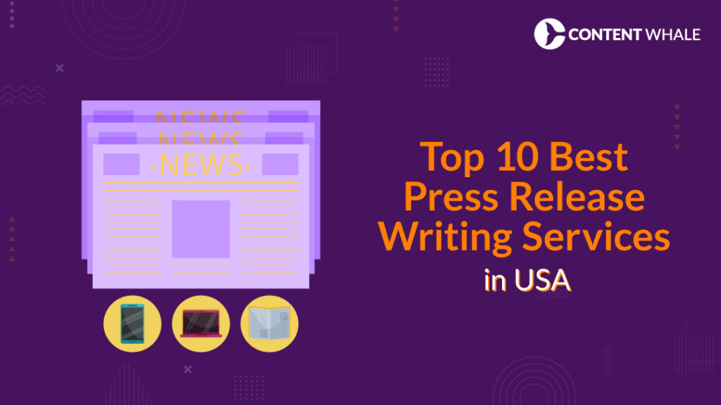 Top 10 Best Press Release Writing Services in USA | Content Whale