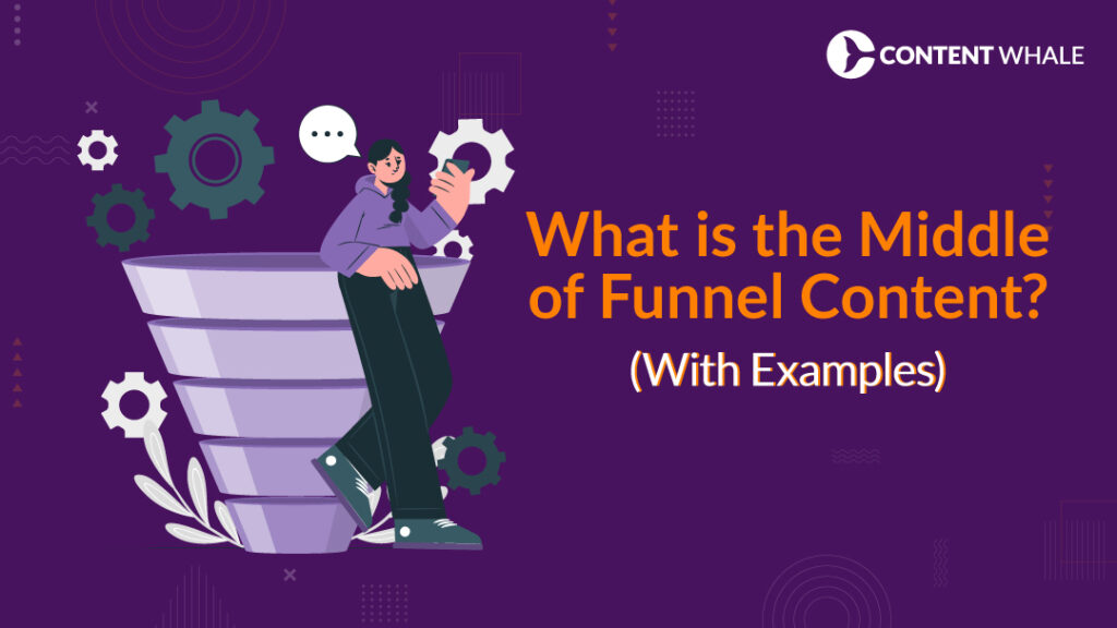What is the Middle of Funnel Content? (With Examples) | Content Whale