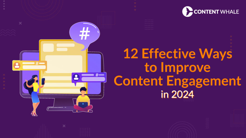 12 Effective Ways to Improve Content Engagement in 2026 | Content Whale