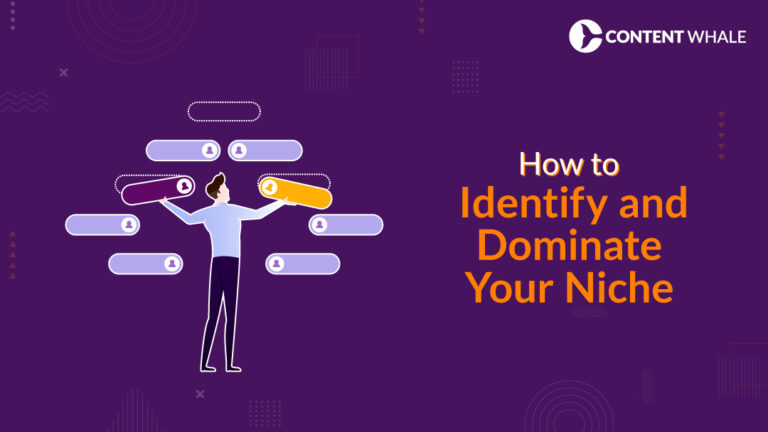 How to Identify and Dominate Your Niche | Content Whale