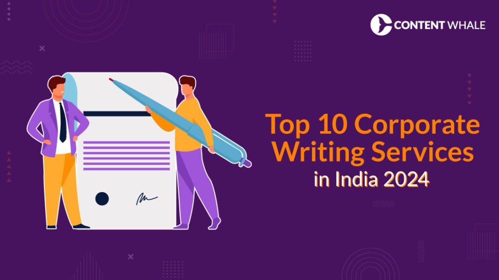 Top 10 Corporate Writing Services in India 2024 | Content Whale