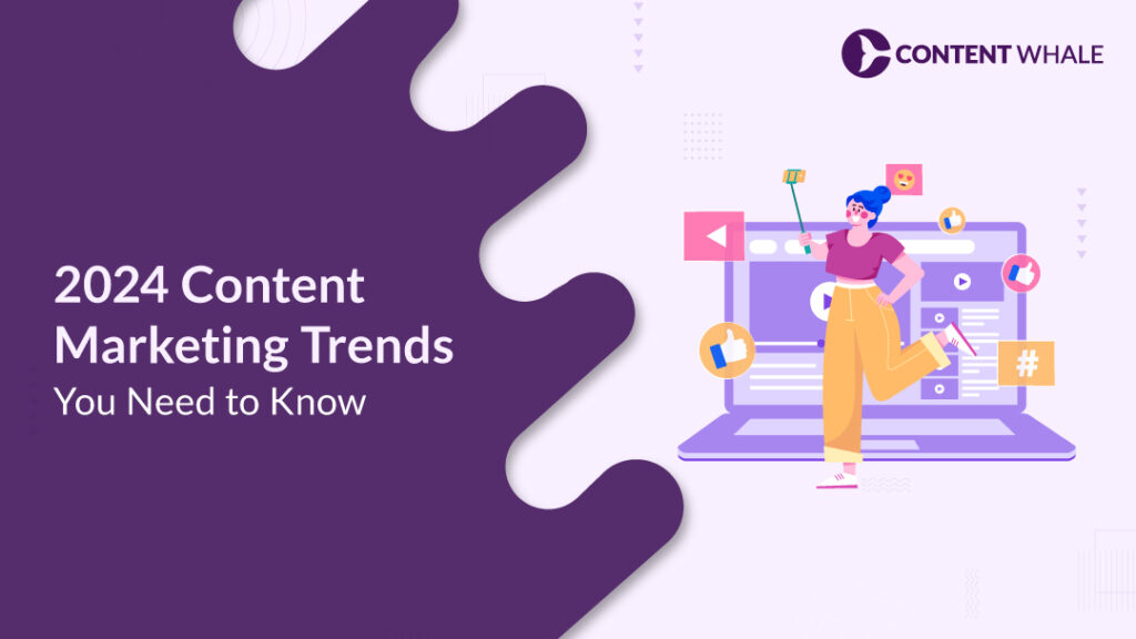2024 Content Marketing Trends You Need to Know | Content Whale